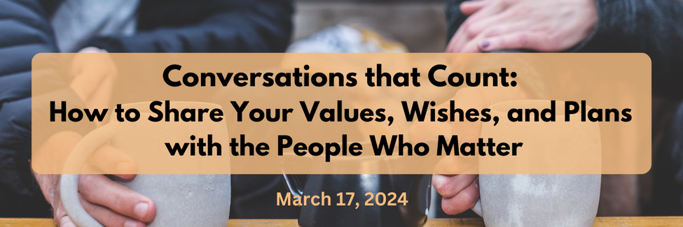 Conversations that Count: How to Share Your Values, Wishes, and Plans ...